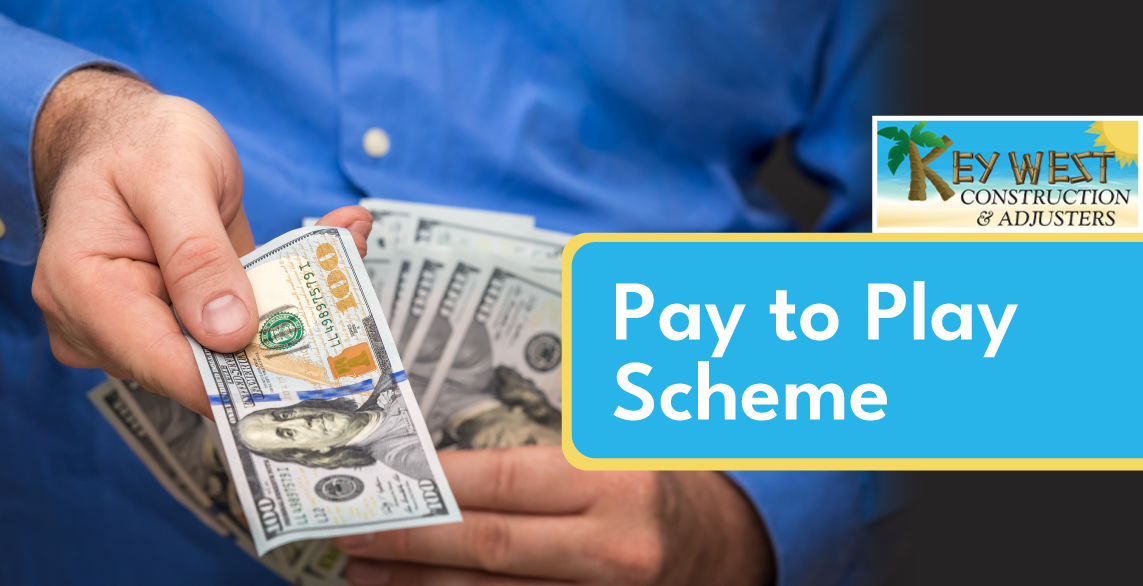 Pay to Play Scheme - Key West Construction & Adjusters